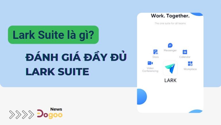 Đánh giá Lark Suite miễn phí: Ưu điểm và Nhược điểm là gì? - Dogoo Software