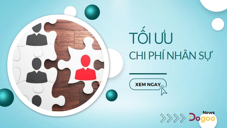 Tối ưu hoá chi phí nhân sự và nâng cao năng suất lao động