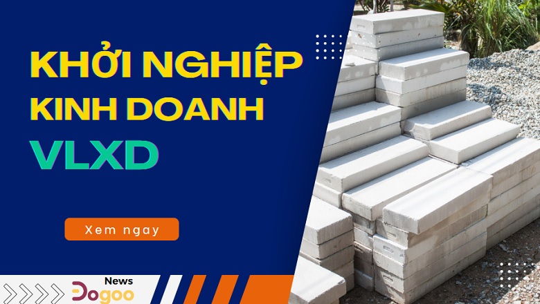 Kinh doanh vật liệu xây dựng: Bạn cần tìm hiểu trước khi bước vào ...